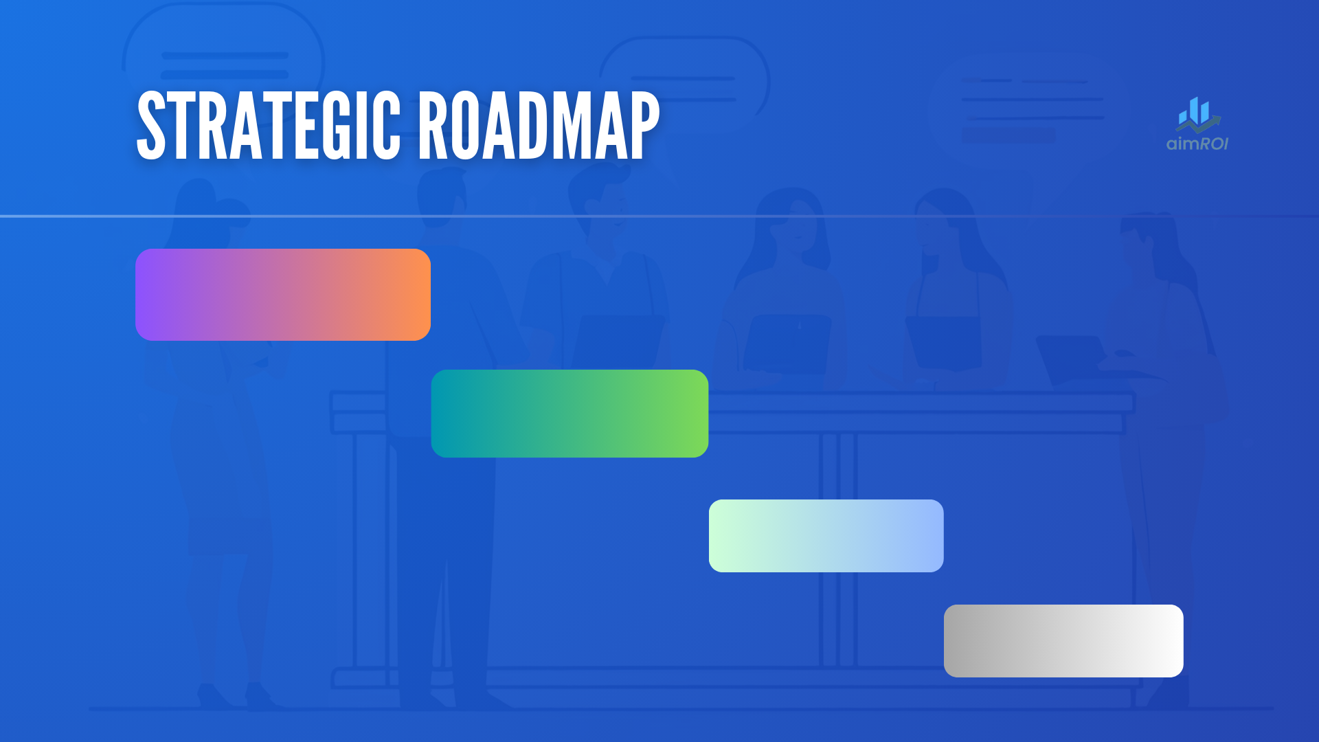 How to Create a Strategic Roadmap - AimROI